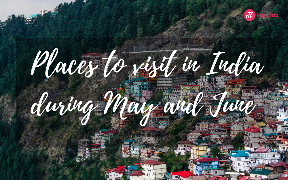 Best Places to Visit in India in May and June to Avoid the Heat
